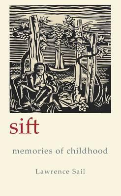 Sift: Memories of Childhood by Lawrence Sail | Goodreads