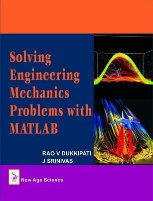 Solving Engineering Mechanics Problems With MATLAB by Rao V. Dukkipati | Goodreads