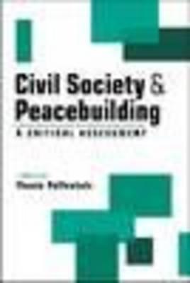 Civil Society & Peacebuilding: A Critical Assessment by Thania ...