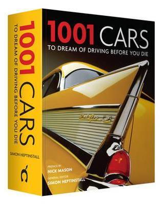 1001 Cars to Dream of Driving Before You Die by Simon Heptinstall ...