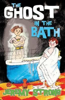 The Ghost in the Bath by Jeremy Strong | Goodreads