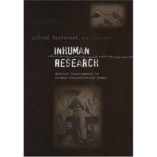 Inhuman Research: Medical Experiments in German Concentration Camps by ...
