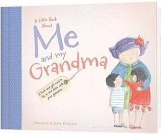 A Little Book About Me and My Grandma by Jedda Robaard | Goodreads