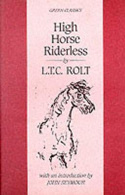 High Horse Riderless (Green Classics) by L.T.C. Rolt | Goodreads