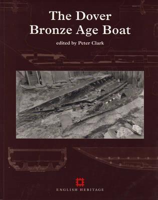 The Dover Bronze Age Boat (English Heritage) by Peter Clark | Goodreads