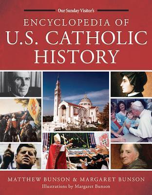 Encyclopedia of U.S. Catholic History by Matthew Bunson | Goodreads