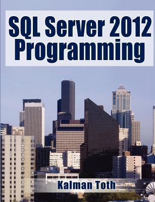 SQL Server 2012 Programming by Kalman Toth | Goodreads