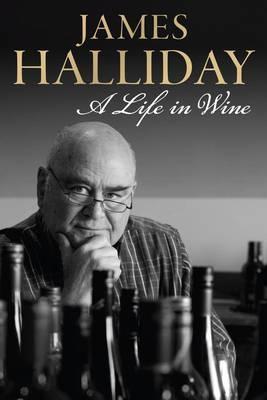 James Halliday: A Life in Wine. by James Halliday | Goodreads