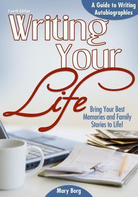 Writing Your Life: A Guide to Writing Autobiographies by Mary Borg ...