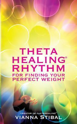 ThetaHealing Rhythm for Finding Your Perfect Weight by Vianna Stibal ...