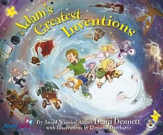 Adam's Greatest Inventions by Benji Bennett | Goodreads