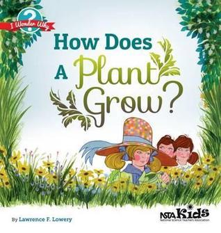 How Does a Plant Grow? by Lawrence F. Lowery | Goodreads