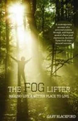 The Fog Lifter: Making Life a Better Place to Live by Gary Blackford ...