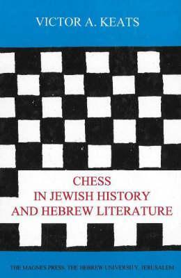 Chess in Jewish History and Hebrew Literature by Victor A. Keats ...