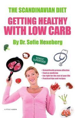 The Scandinavian Diet: Healthy with Low Carbs by Sofie Hexenberg ...