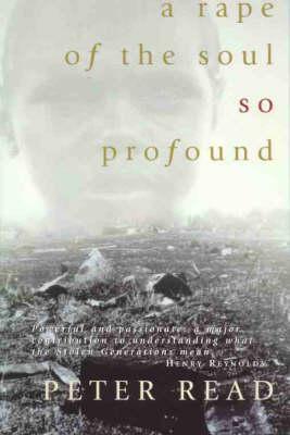 A Rape of the Soul So Profound: The return of the Stolen Generation by ...
