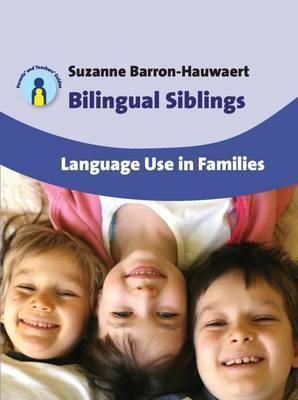 Bilingual Siblings: Language Use in Families by Suzanne Barron-Hauwaert ...
