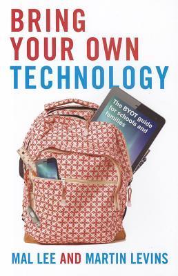 Bring Your Own Technology: The BYOT guide for schools and families by ...