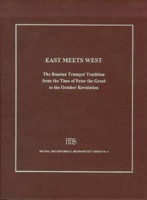 East Meets West: The Russian Trumpet Tradition from the Time of Peter ...