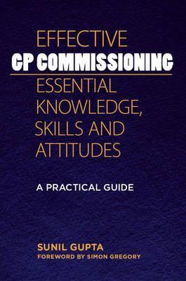 Effective GP Commissioning - Essential Knowledge, Skills and Attitudes ...