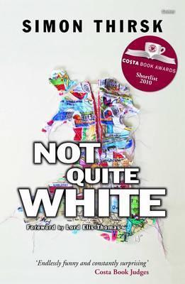 Not Quite White by Simon Thirsk | Goodreads