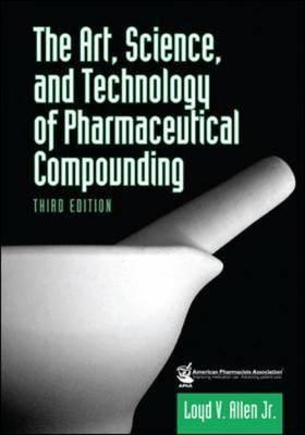 The Art, Science, and Technology of Pharmaceutical Compounding by Loyd ...
