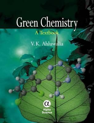 Green Chemistry: A Textbook by V.K. Ahluwalia | Goodreads