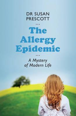 The Allergy Epidemic: A Mystery of Modern Life by Susan Prescott ...