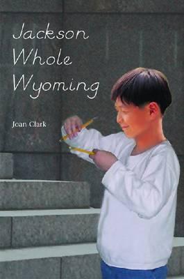 Jackson Whole Wyoming by Joan Clark | Goodreads