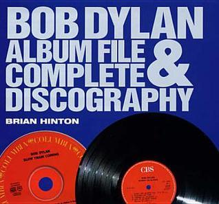 Bob Dylan: Album File & Complete Discography by Brian Hinton | Goodreads