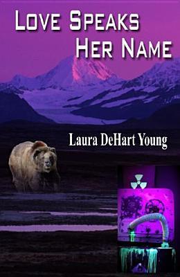 Love Speaks Her Name by Laura DeHart Young | Goodreads