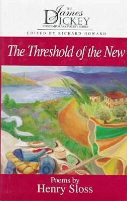 The Threshold of the New: Poems by Henry Sloss | Goodreads