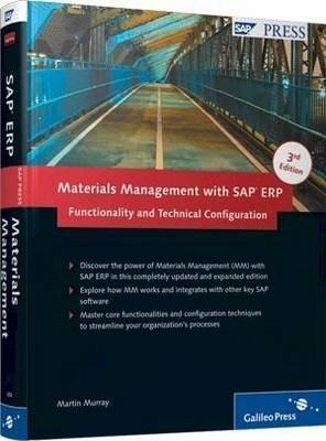 Materials Management with SAP ERP: Functionality and Technical Configuration by Martin Murray ...