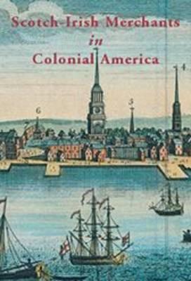 Scotch-Irish Merchants in Colonial America by Richard MacMaster | Goodreads