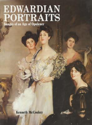 Edwardian Portraits: Images of the Age of Opulence by Kenneth McConkey ...