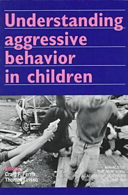 Understanding Aggressive Behavior in Children by Craig F. Ferris ...