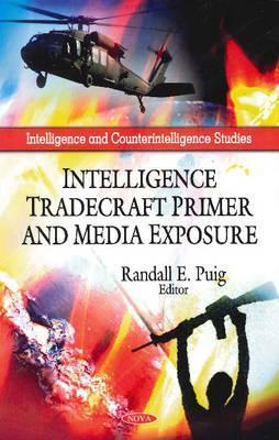 Intelligence Tradecraft Primer and Media Exposure by Randall E. Puig ...