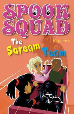 The Scream Team (Spook Squad) by Roger Hurn | Goodreads