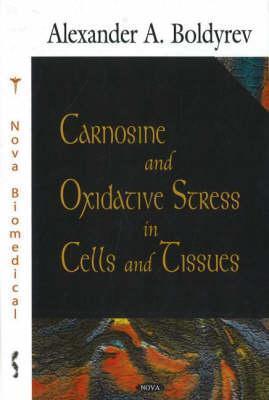 Carnosine and Oxidative Stress in Cells and Tissues by Alexander A ...