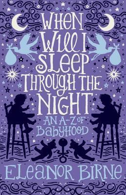 When Will I Sleep Through the Night?: All the Things They Never Tell ...