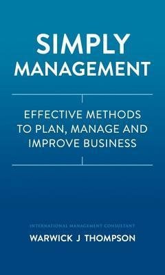 Simply Management: Effective Methods to Plan, Manage, and Improve ...