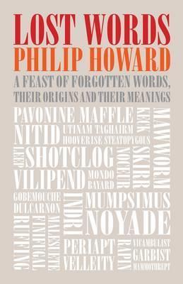 Lost Words: A Feast of Forgotten Words, Their Origins and Their ...