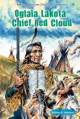 Oglala Lakota Chief Red Cloud by William R. Sanford | Goodreads