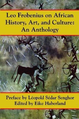 Leo Frobenius on African History, Art and Culture by Leo Frobenius ...