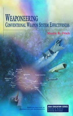 Weaponeering (AIAA Education Series) by Morris R. Driels | Goodreads