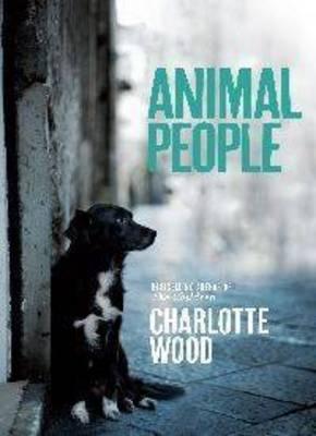 Animal People by Charlotte Wood | Goodreads