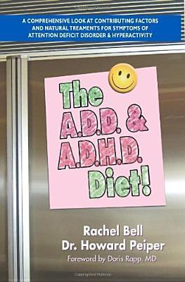 The A.D.D. and A.D.H.D. Diet! A Comprehensive Look at Contributing ...