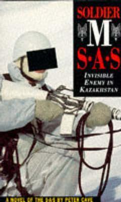 Soldier M: SAS - Invisible Enemy in Kazakhstan by Peter Cave | Goodreads