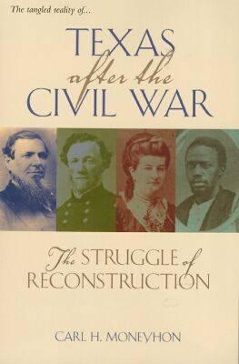 Texas after the Civil War: The Struggle of Reconstruction (Volume 14 ...
