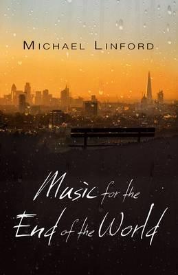 Music for the End of the World by Michael Linford | Goodreads